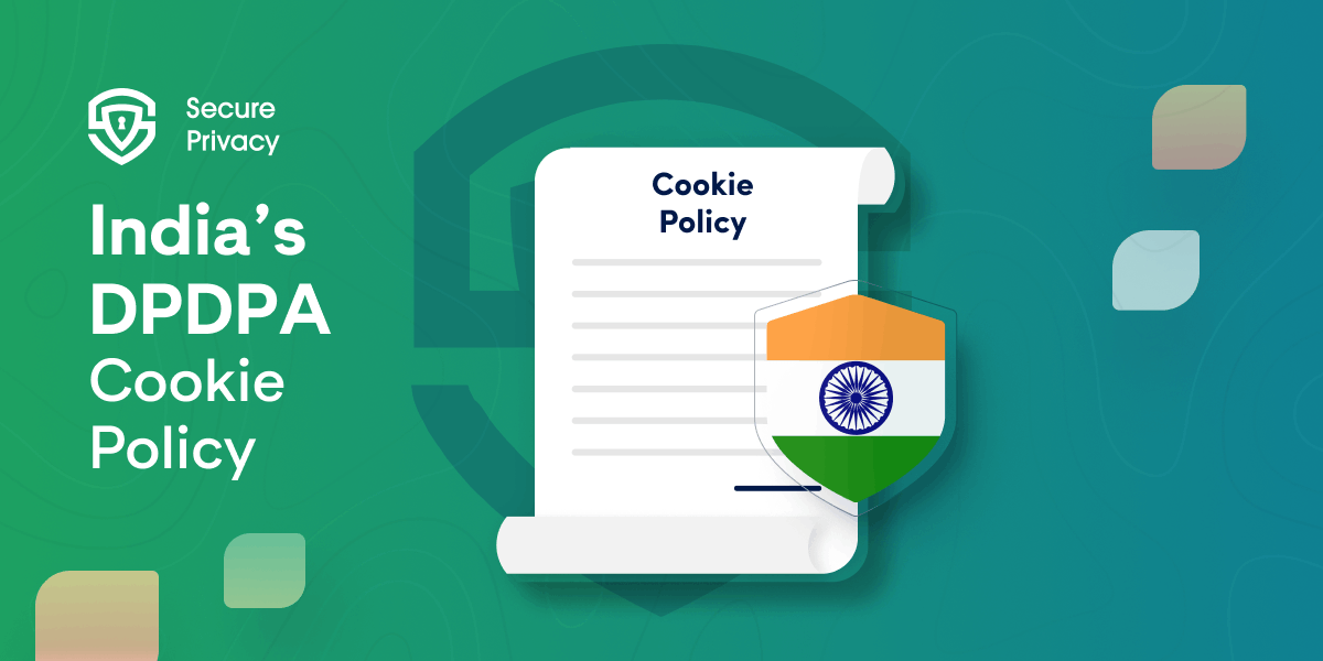 Understanding India Dpdpa Cookie Policy Compliance Requirements